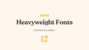 27 Heavyweight Fonts for Unforgettable Typography
