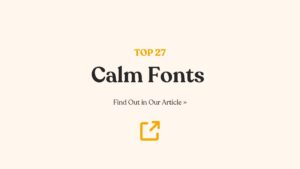 27 Calm Fonts to Enhance Your Digital Wellbeing