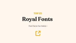 23 Best Royal Fonts That Bring Elegance to Any Project