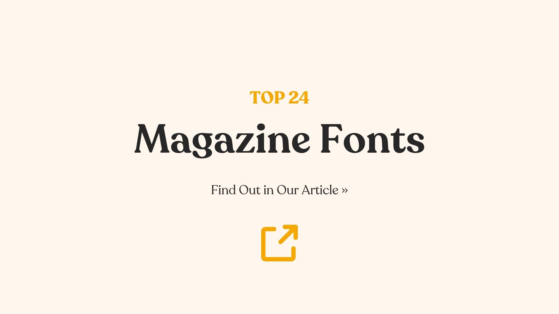 24 Magazine Fonts That Will Add Flair to Your Publication