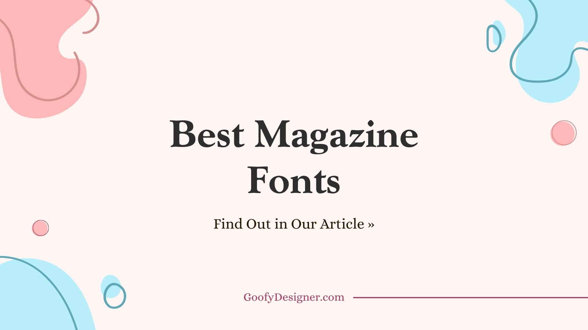24 Magazine Fonts That Will Add Flair to Your Publication