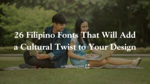 26 Filipino Fonts That Will Add a Cultural Twist to Your Design