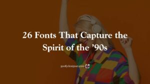 26 Fonts That Capture the Spirit of the 90's