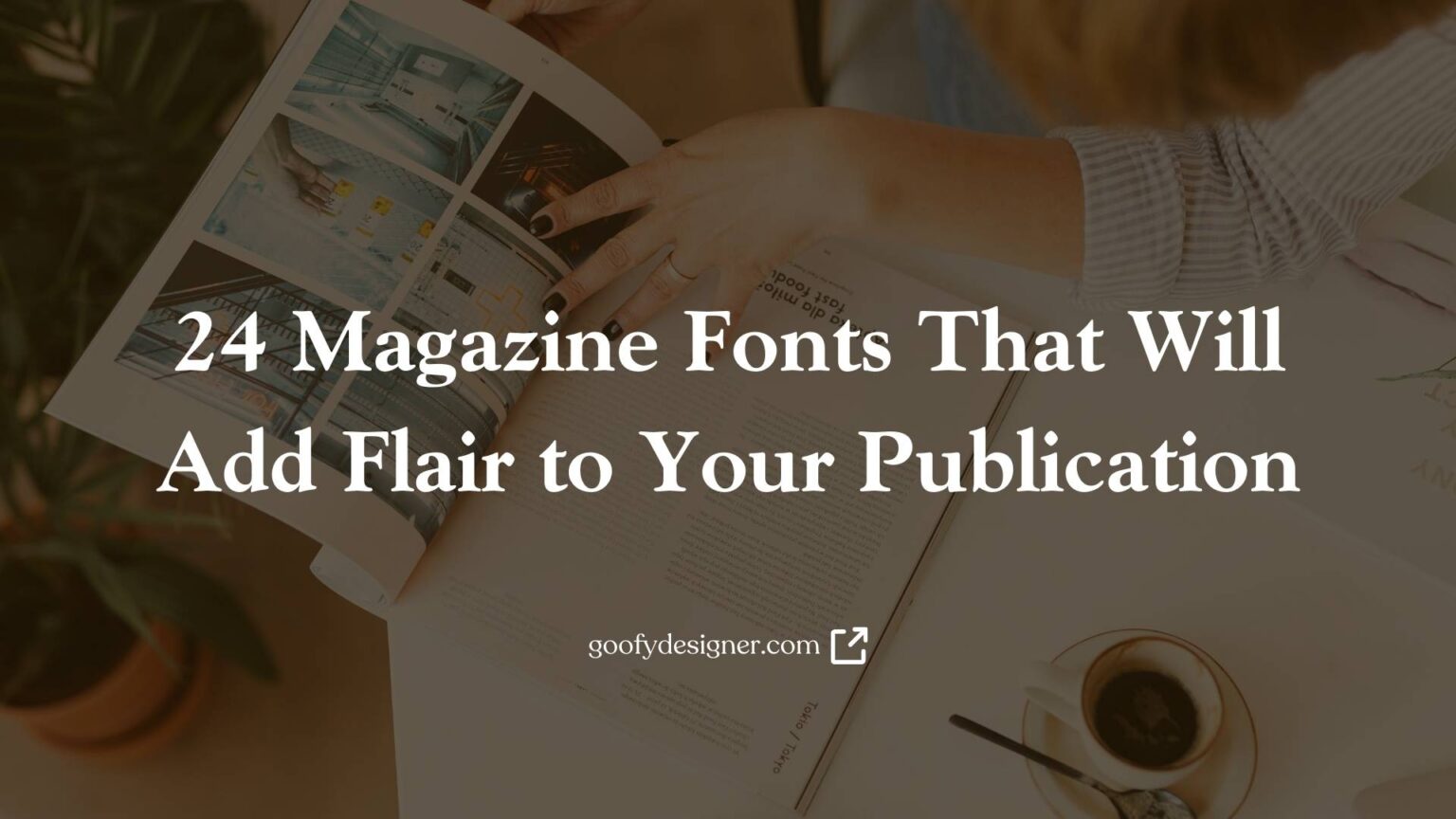 24 Magazine Fonts That Will Add Flair to Your Publication