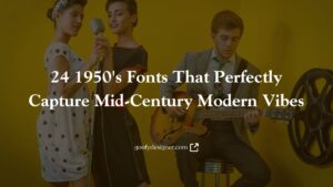 24 1950's Fonts That Perfectly Capture Mid-Century Modern Vibes