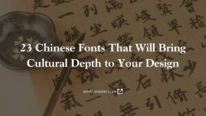 23 Chinese Fonts That Will Bring Cultural Depth to Your Design