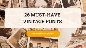 26 Vintage Fonts That Bring Retro Charm to Modern Designs