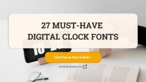 27 Unique Digital Clock Fonts That Will Add Style to Your Screens