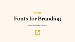 23 Fonts for Branding That Will Make a Lasting Impression