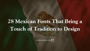 28 Mexican Fonts That Bring a Touch of Tradition to Design