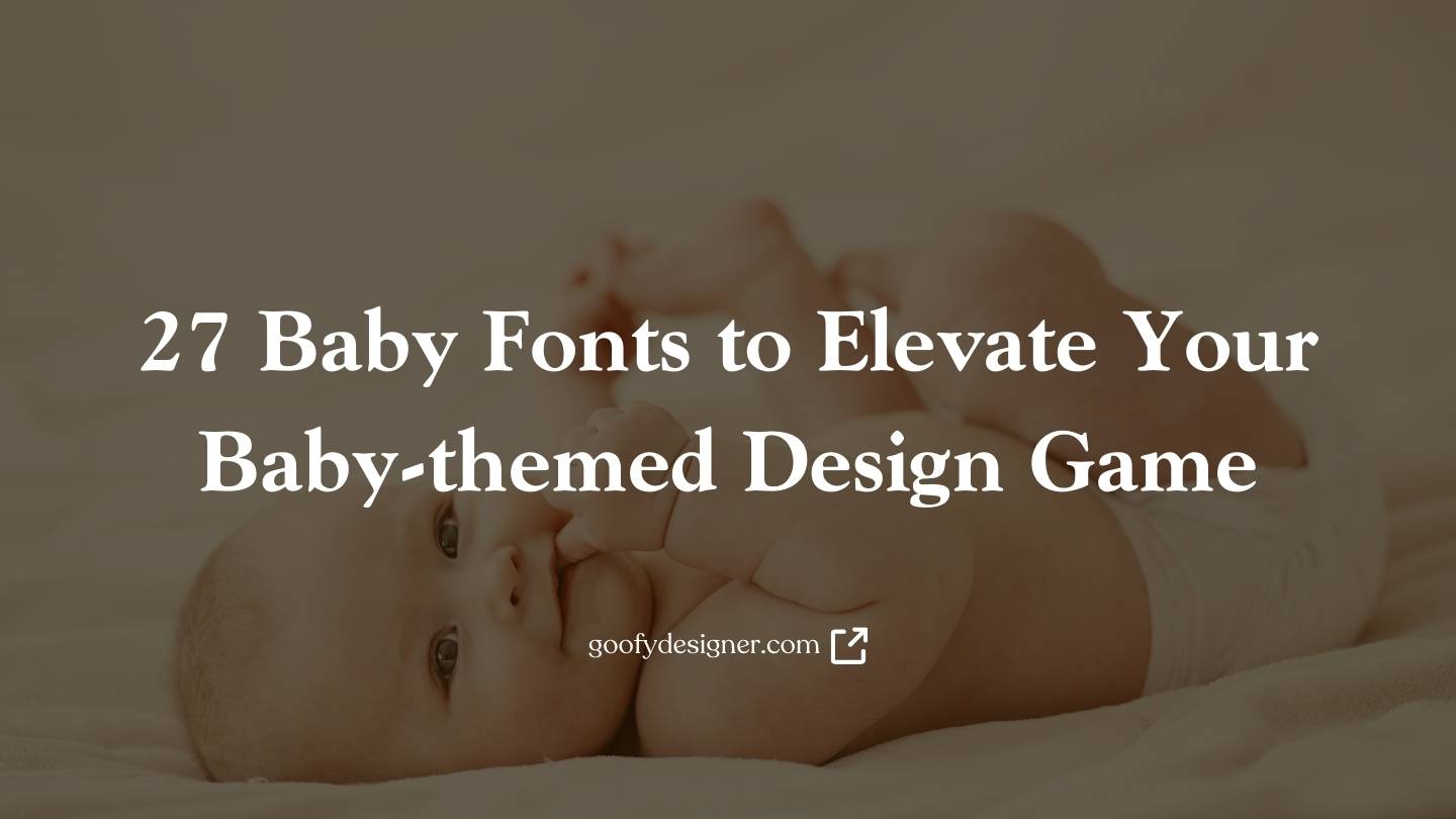 27 Baby Fonts to Elevate Your Baby-themed Design Game
