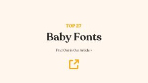 27 Baby Fonts to Elevate Your Baby-themed Design Game
