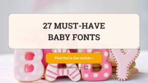 27 Baby Fonts to Elevate Your Baby-themed Design Game