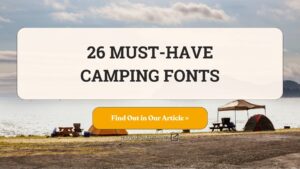 26 Camping Fonts That Resonate With Every Outdoor Enthusiast