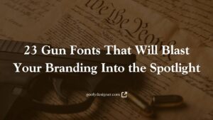 23 Gun Fonts That Will Blast Your Branding Into the Spotlight