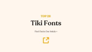 26 Tiki Fonts That Will Turn Your Designs Into Tropical Treasures