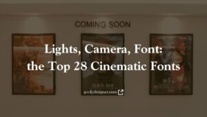 Lights, Camera, Font: the Top 28 Cinematic Fonts