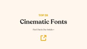 Lights, Camera, Font: the Top 28 Cinematic Fonts