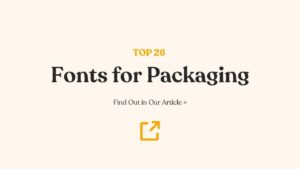 26 Font for Packaging Selections That Create a Lasting Impression