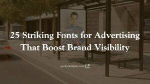 25 Eye-catching Fonts for Advertising That Boost Brand Visibility