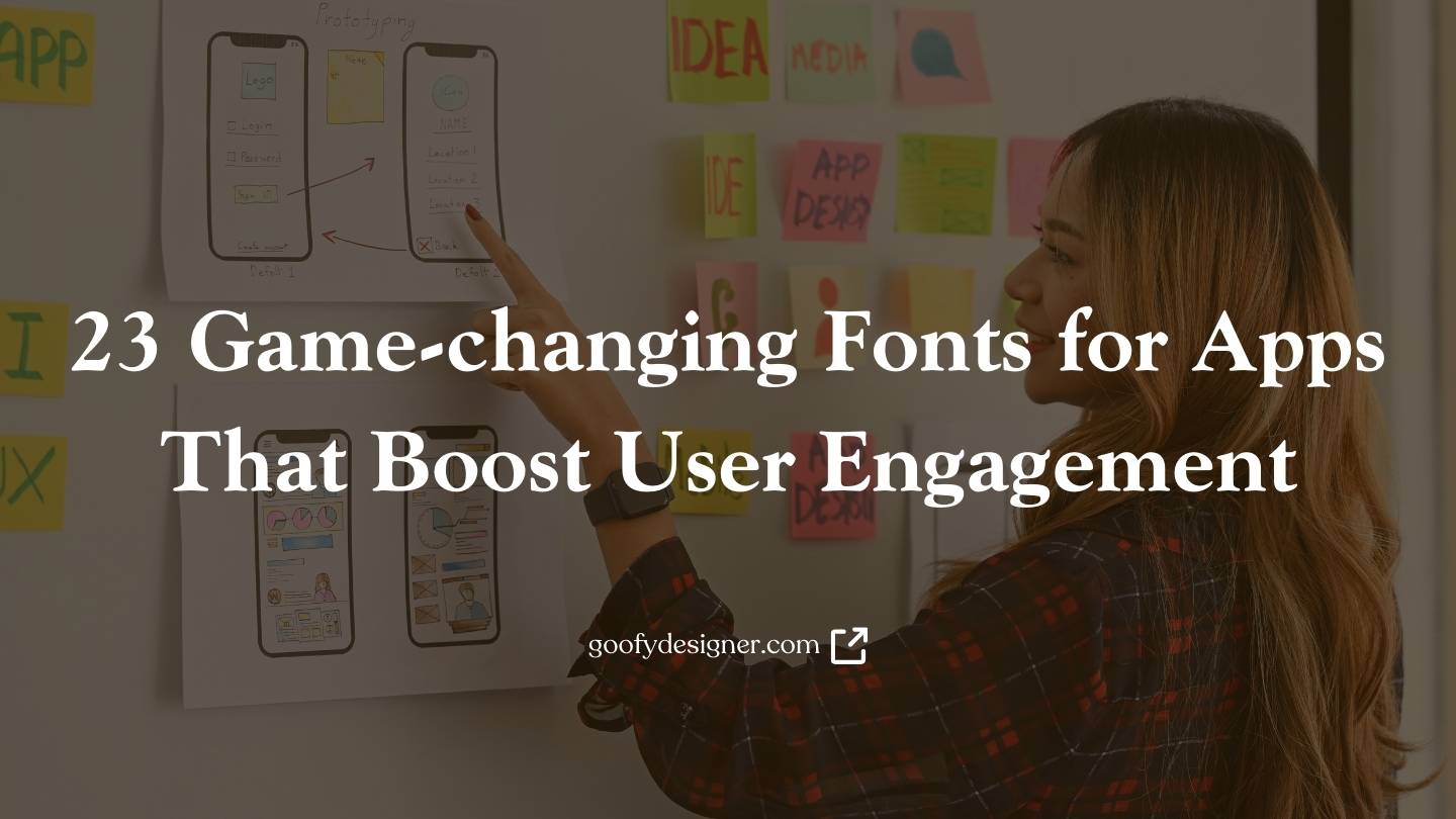 23 Game-changing Fonts for Apps That Boost User Engagement