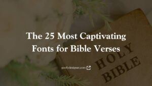 The 25 Most Captivating Fonts for Bible Verses
