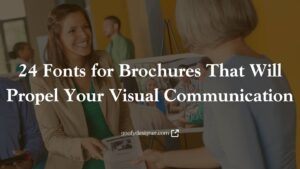 24 Fonts for Brochures That Will Propel Your Visual Communication