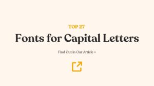 27 Fonts for Capital Letters for Bold and Beautiful Designs
