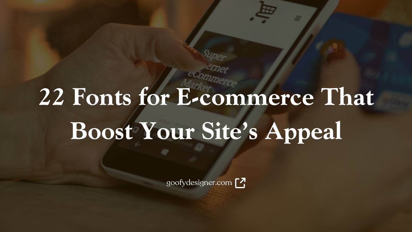 22 Fonts for E-commerce That Boost Your Site's Appeal
