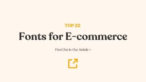 22 Fonts for E-commerce That Boost Your Site's Appeal
