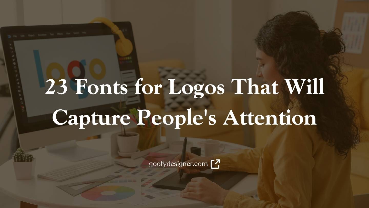 23 Fonts for Logos That Will Capture People's Attention