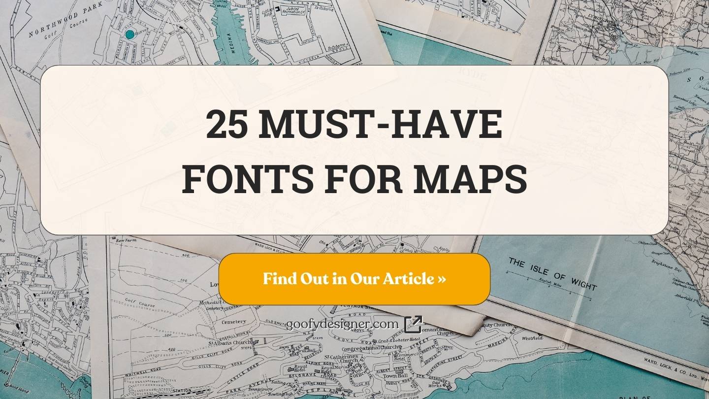 The Art of Mapping: Top 25 Fonts for Maps for Geographic Design