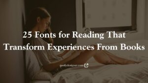 25 Fonts for Reading That Transform Experiences From Books