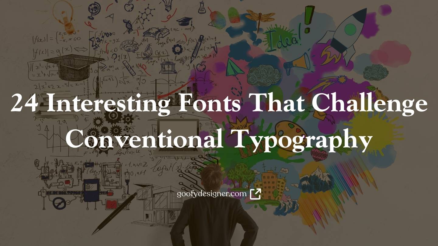 24 Interesting Fonts That Challenge Conventional Typography