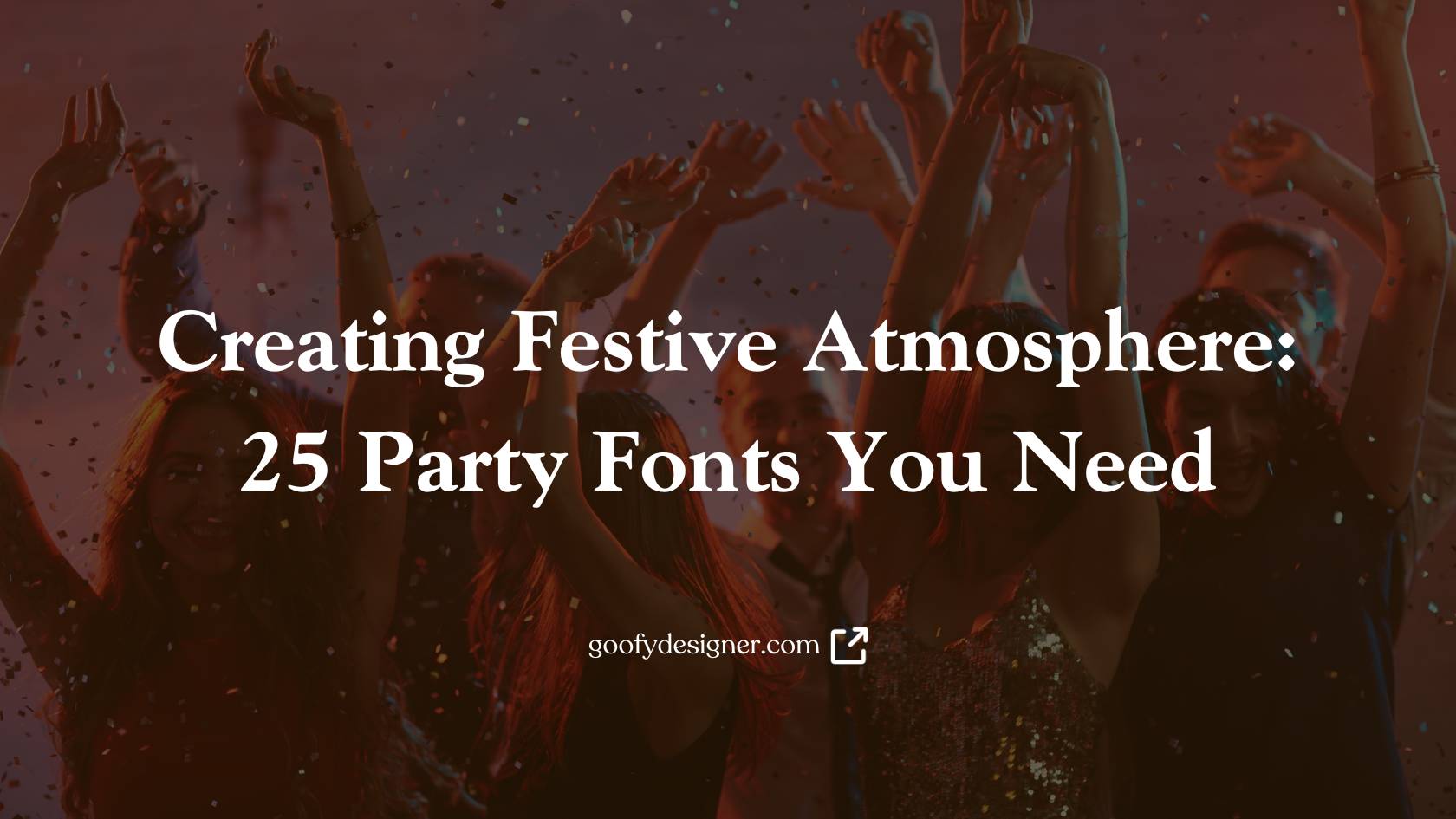 Creating Festive Atmosphere: 25 Party Fonts You Need