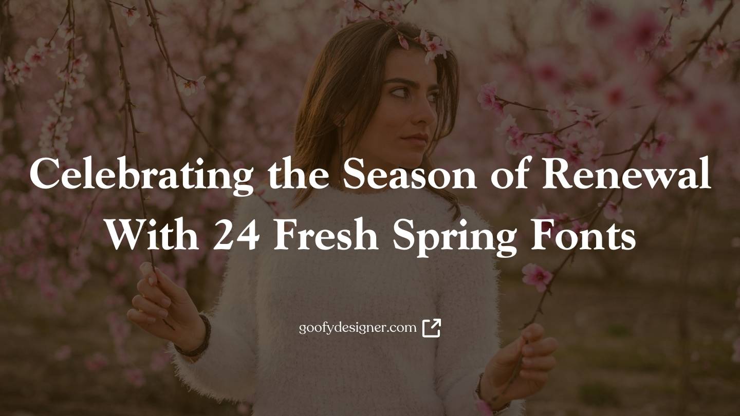 Celebrating the Season of Renewal With 24 Fresh Spring Fonts
