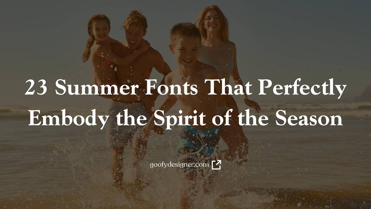 23 Summer Fonts That Perfectly Embody the Spirit of the Season