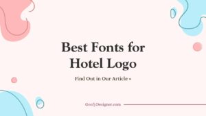 22 Best Fonts for Hotel Logo That Evoke Comfort and Elegance