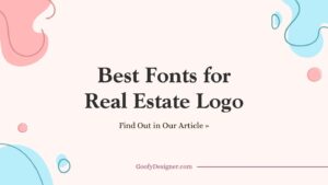 25 Best Fonts for Real Estate Logo That Stand Tall in the Market