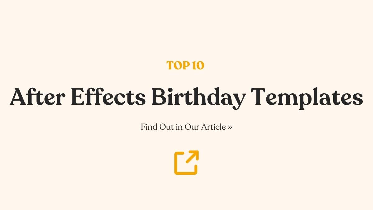 10 Best After Effects Birthday Templates (My Favorites)