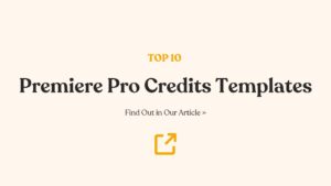 10 Best Premiere Pro Credits Templates (My Favorites)